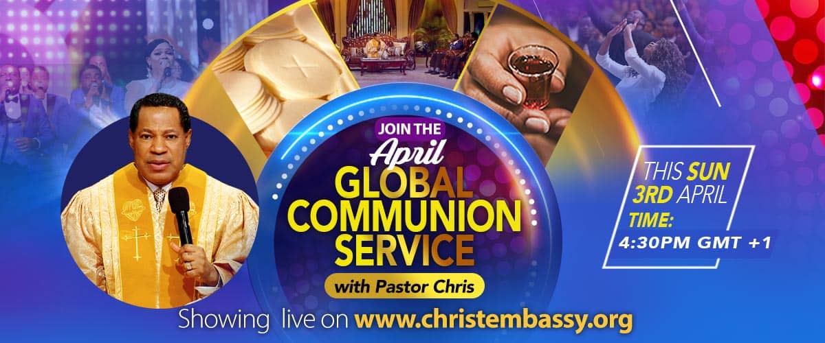 April Global Communion Service With Pastor Chris | Christ Embassy