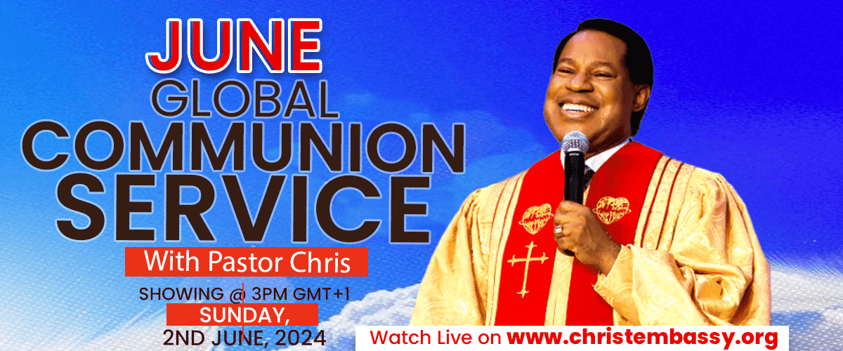 June 2024 Global Communion Service with Pastor Chris | Christ Embassy