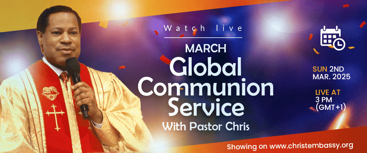 March 2025 Global Communion Service with Pastor Chris | Christ Embassy