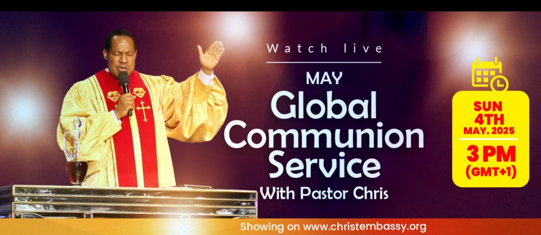 May 2025 Global Communion Service with Pastor Chris | Christ Embassy